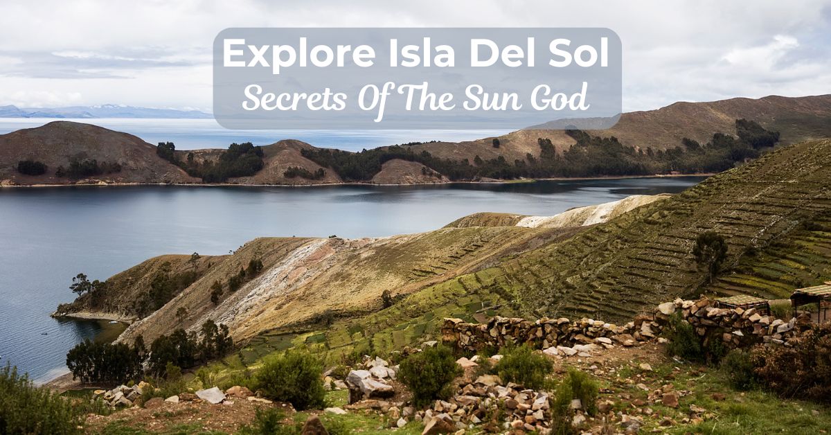 Explore Isla Del Sol: Secrets Of The Sun God