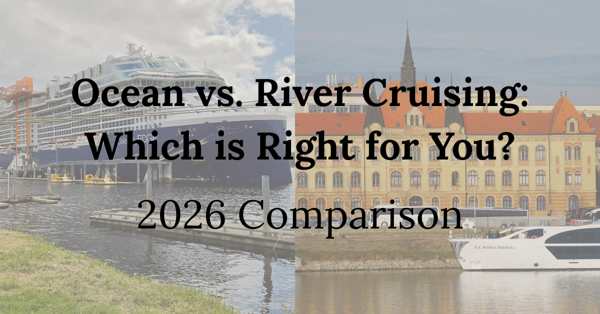 Ocean vs. River Cruising: Which is Right for You? (2026 Comparison ...